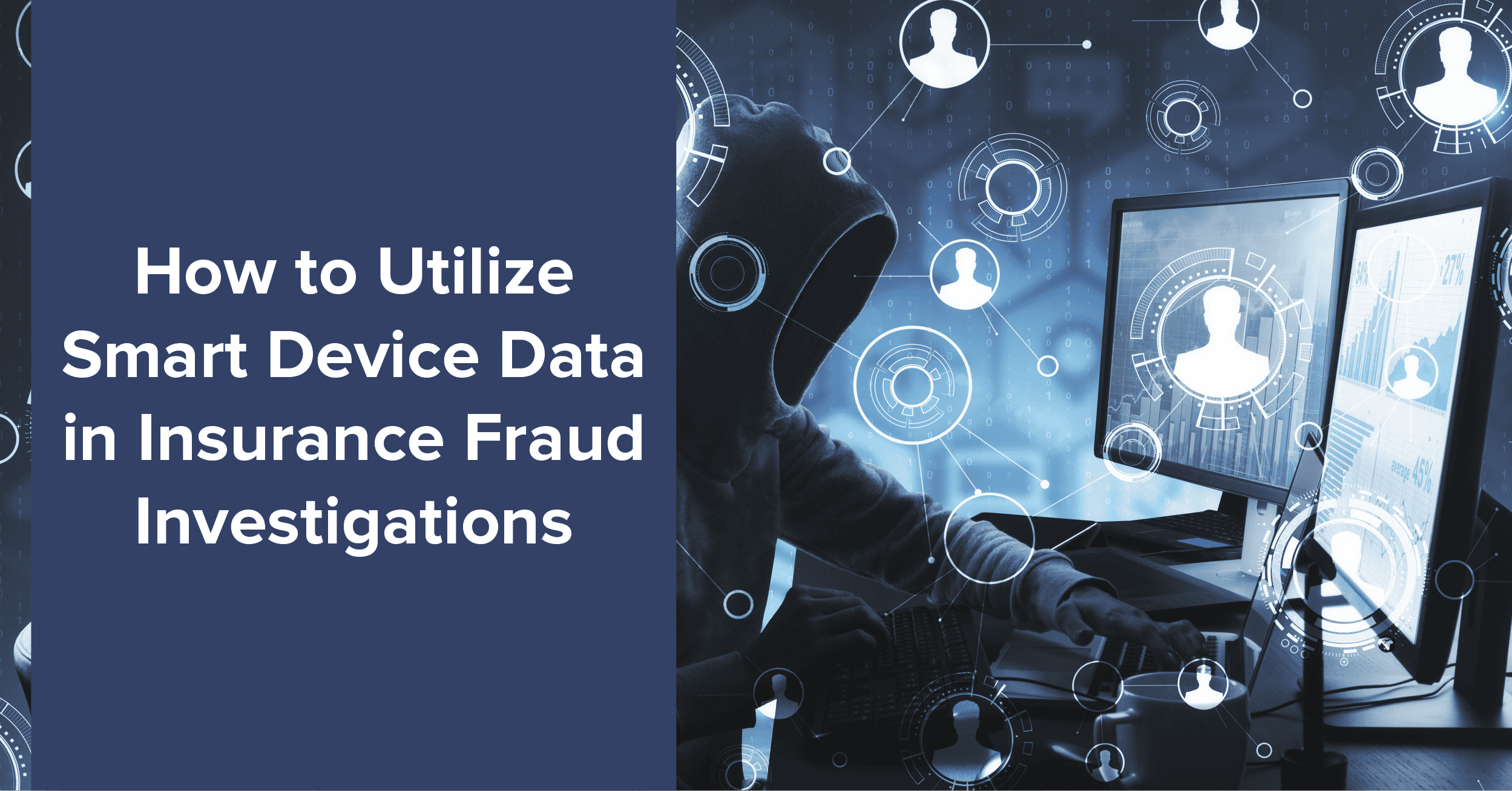 How to Utilize Smart Device Data in Insurance Fraud Investigations ...